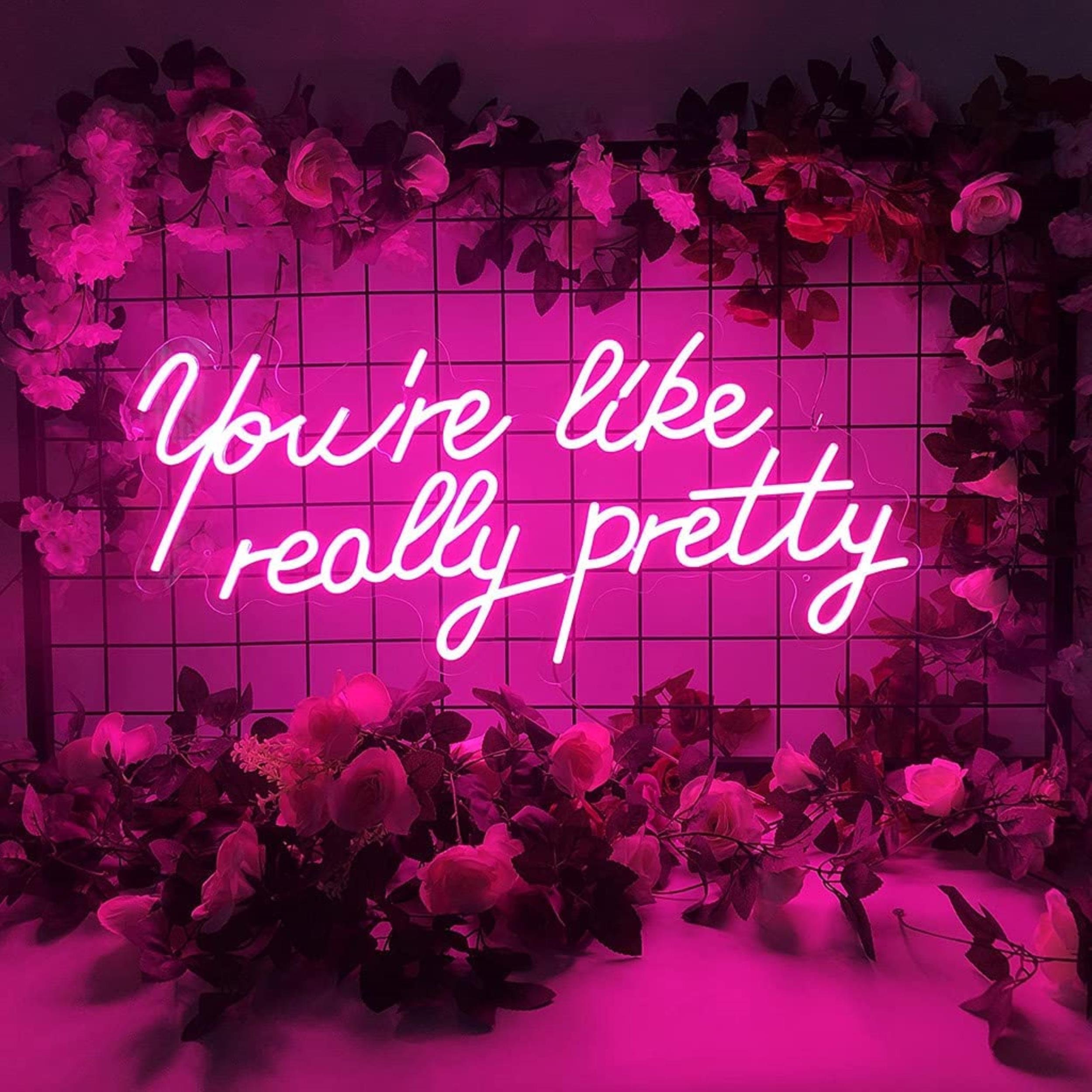 You Are Like Really Pretty Neon Sign Custom Neon Light Sign - Etsy