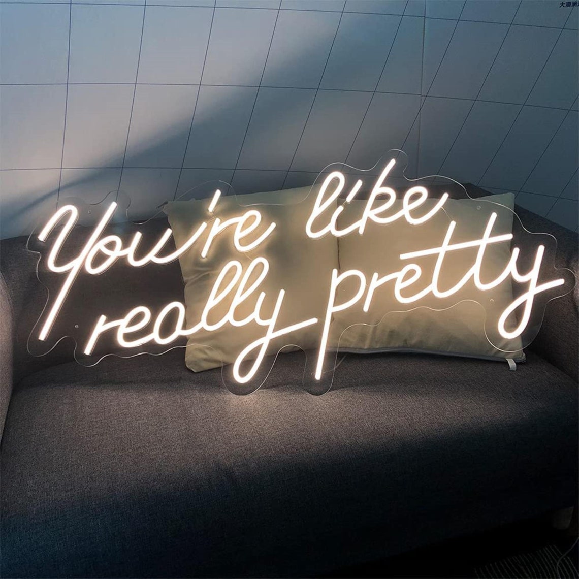 You Are Like Really Pretty Neon Sign Custom Neon Light Sign - Etsy