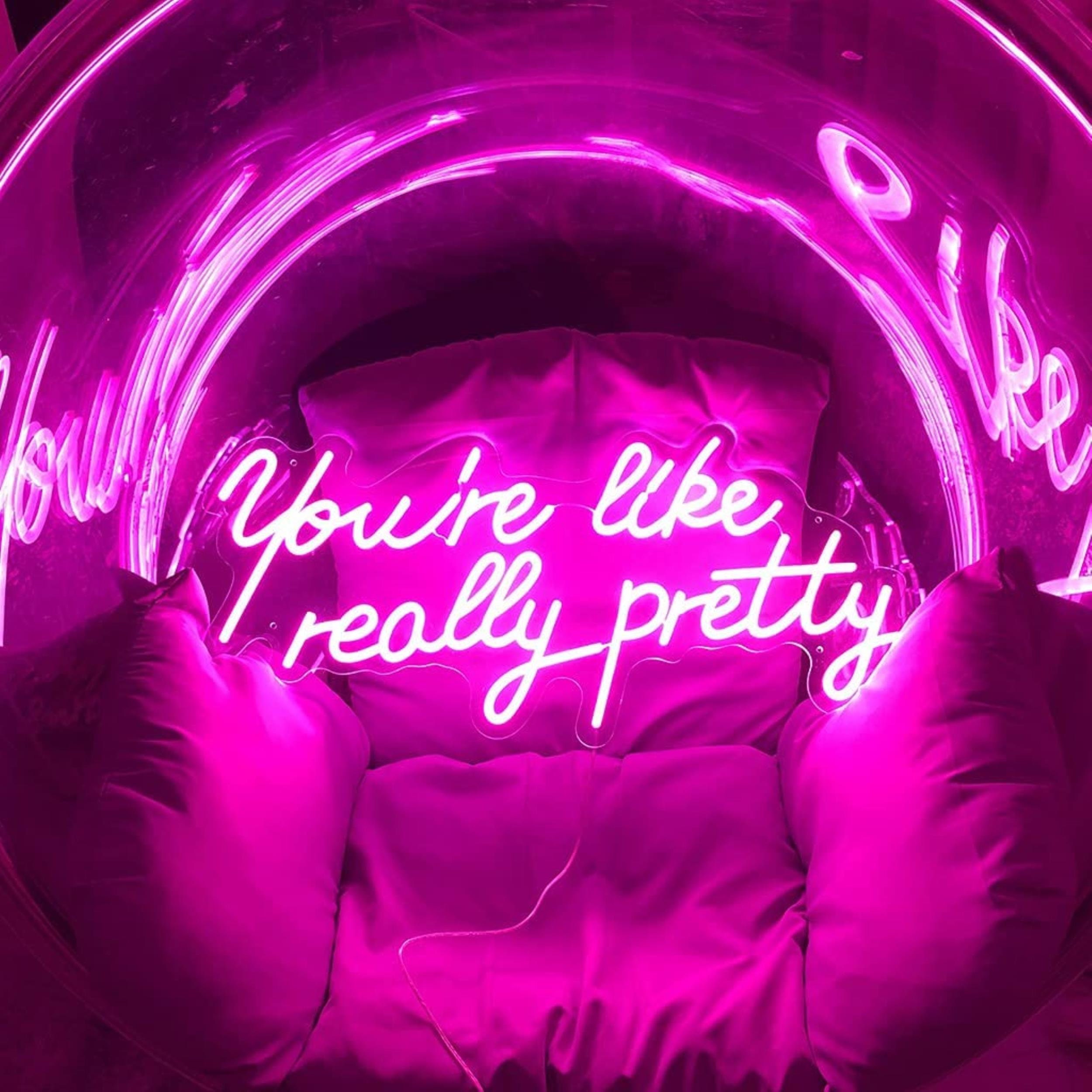 You Are Like Really Pretty Neon Sign Custom Neon Light Sign | Etsy