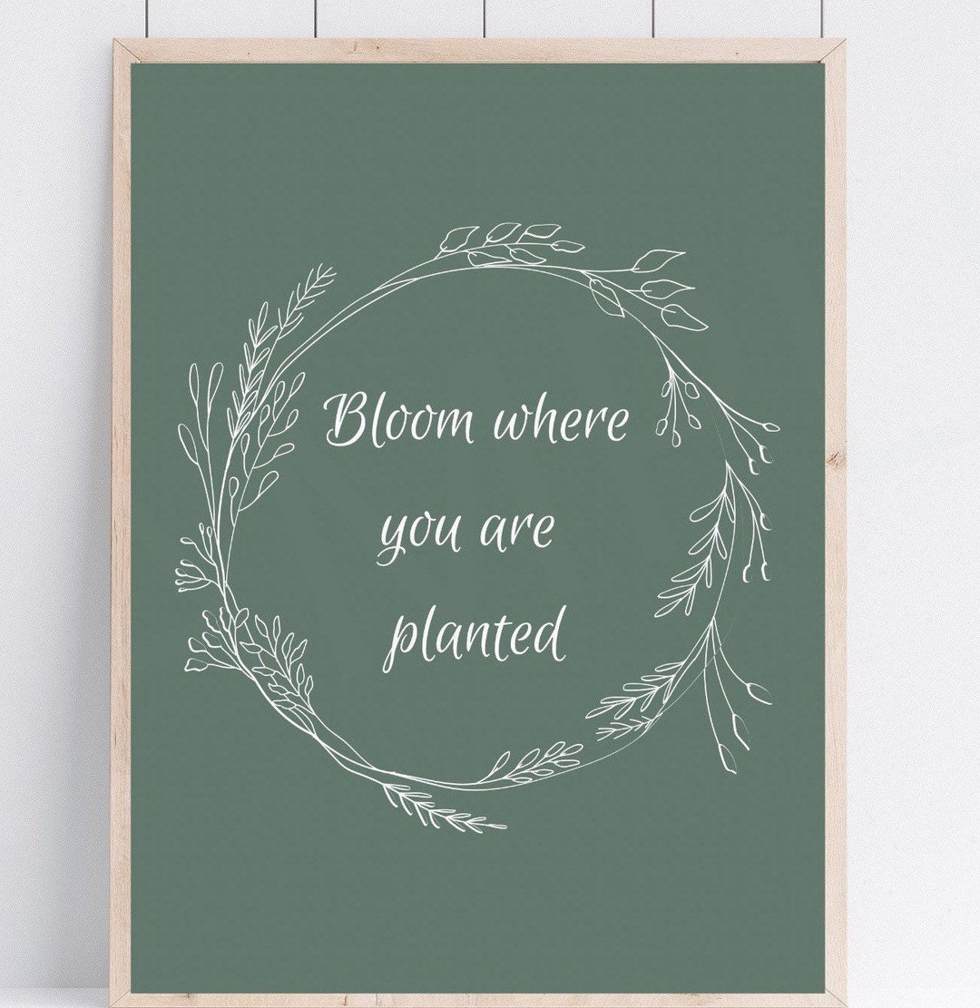 Bloom Where You Are Planted Digital Print, Inspirational Printable ...