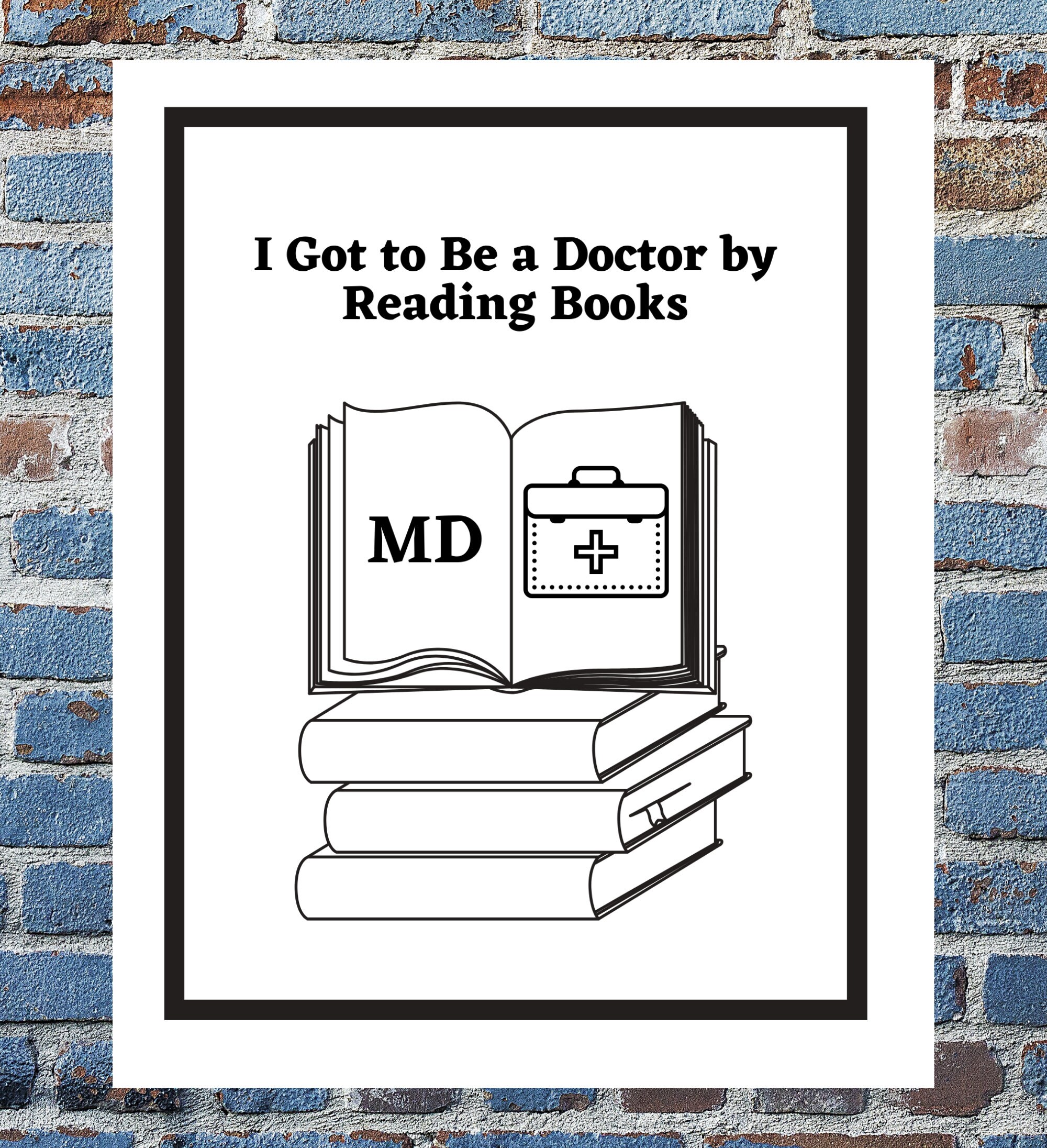 I Got to Be A Doctor by Reading Books Printable-doctor Printable 8x10 ...
