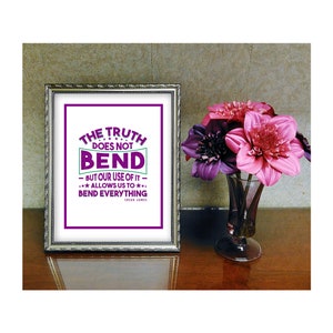 The Truth Does Not Bend but Our Use of It Allows Us to Bend Everything ...