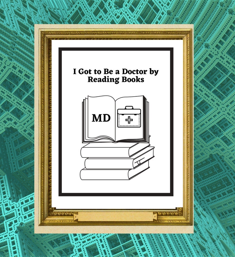I Got to Be A Doctor by Reading Books Printable-doctor Printable 8x10 ...