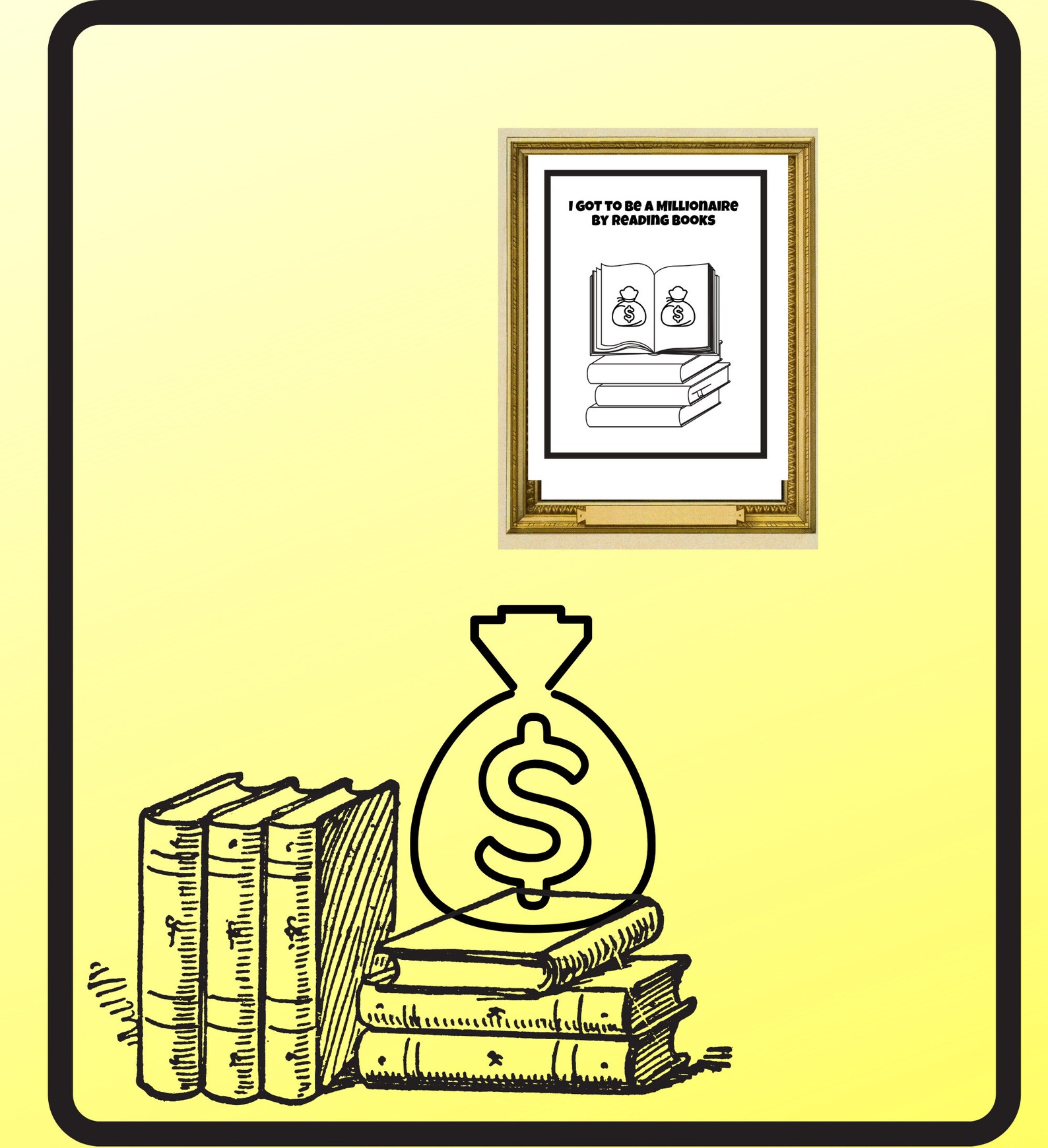 I Got to Be A Millionaire by Reading Books 8x10 Printable-money Dream ...