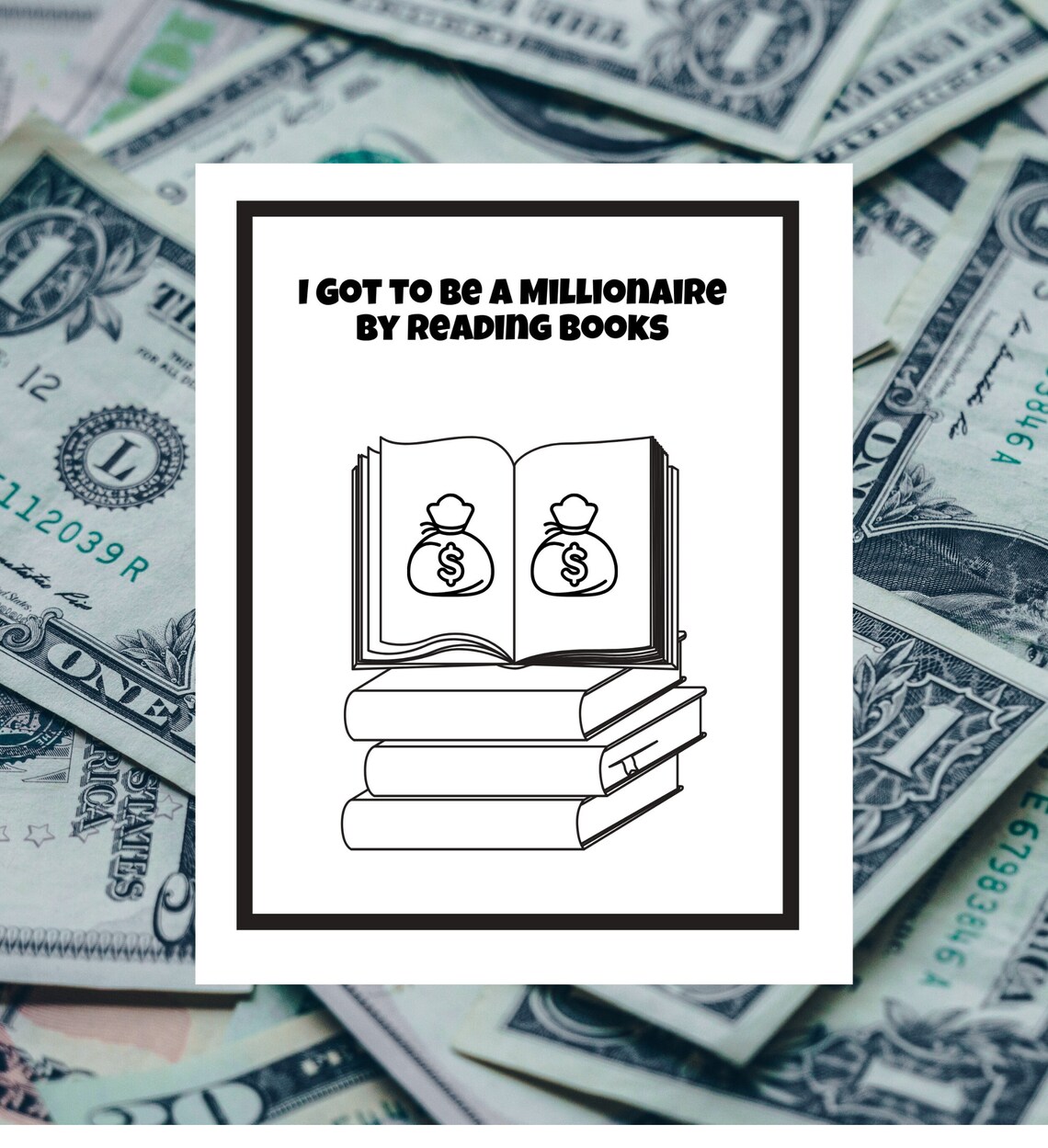 I Got to Be A Millionaire by Reading Books 8x10 Printable-money Dream ...
