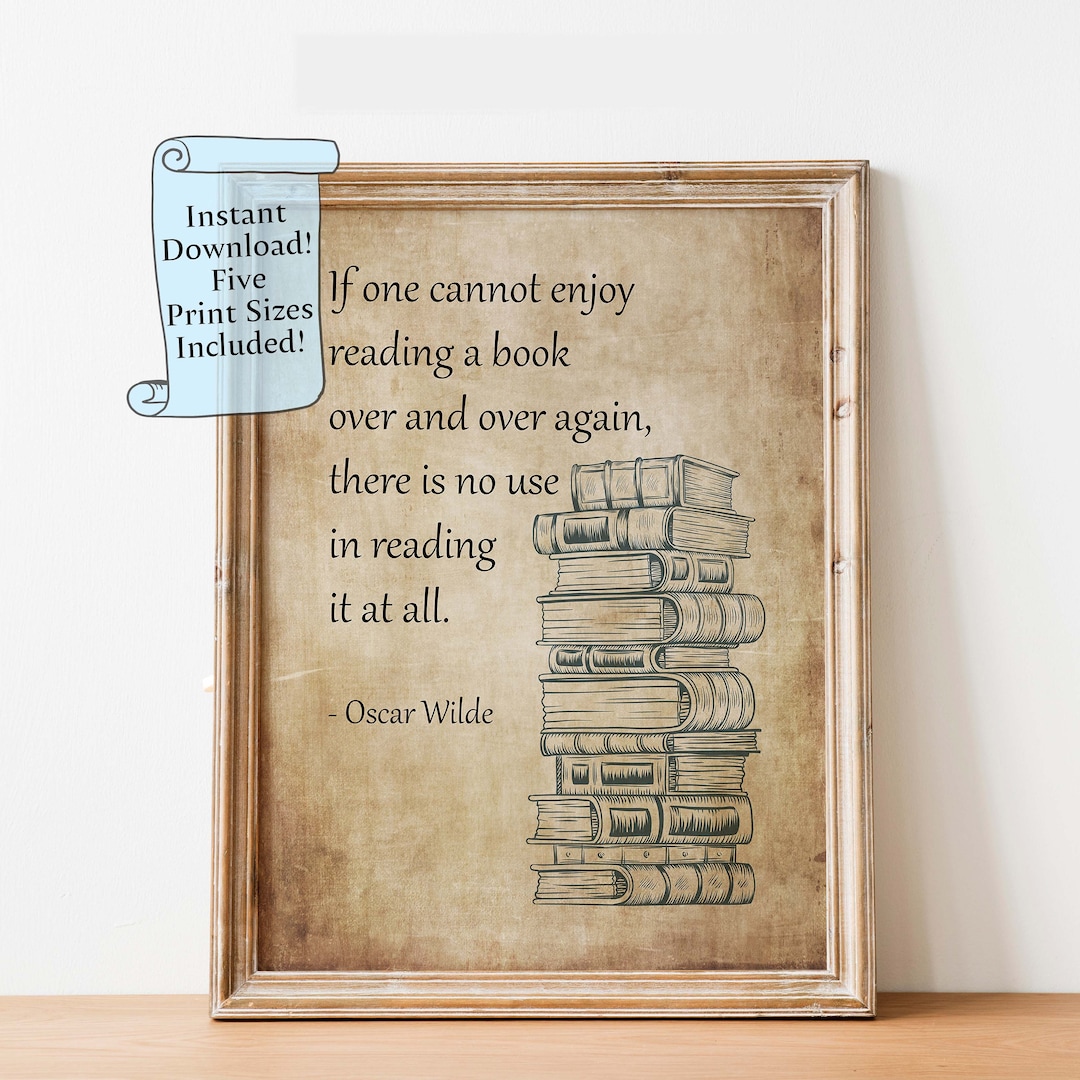 Oscar Wilde Quote If One Cannot Enjoy Reading a Book Over and Over ...