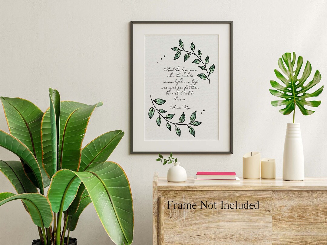 Anaïs Nin Quote Print and the Day Came When the Risk to Remain Tight in ...