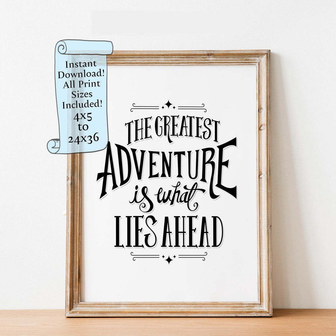 The Greatest Adventure is What Lies Ahead Printable Wall Art ...
