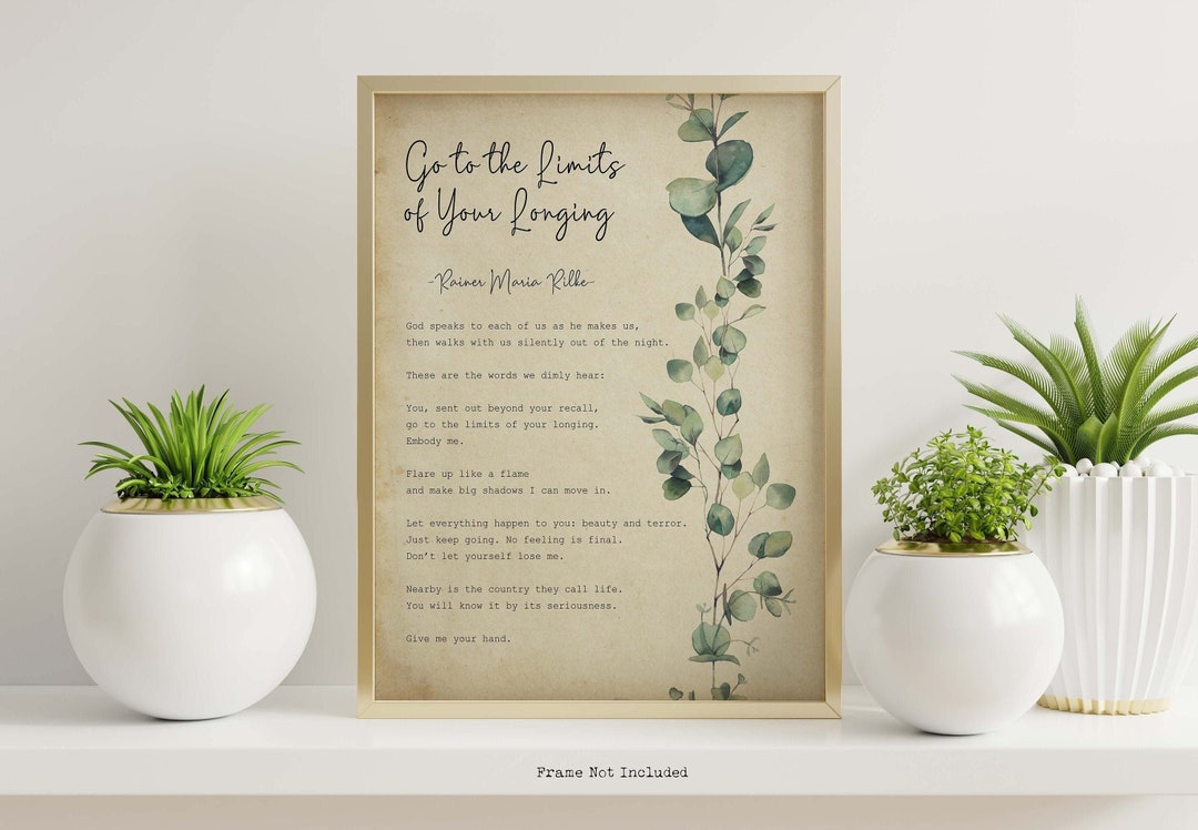 Go to the Limits of Your Longing Poem by Rainer Maria Rilke - Let ...