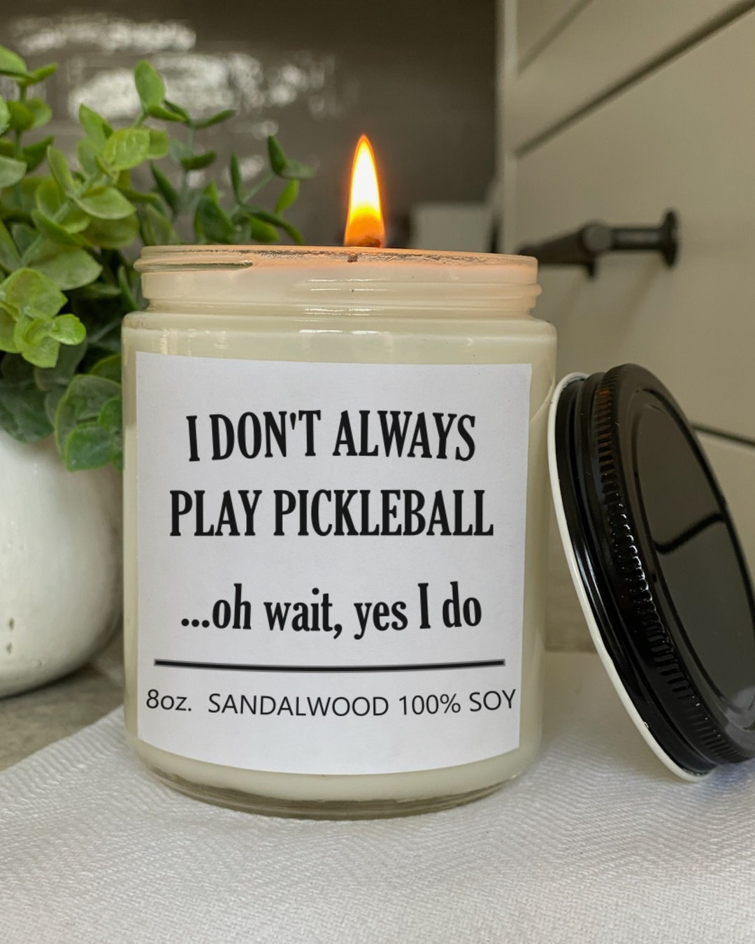 Pickleball Candle I Don't Always Play Pickleball ... Oh Wait, Yes I Do ...