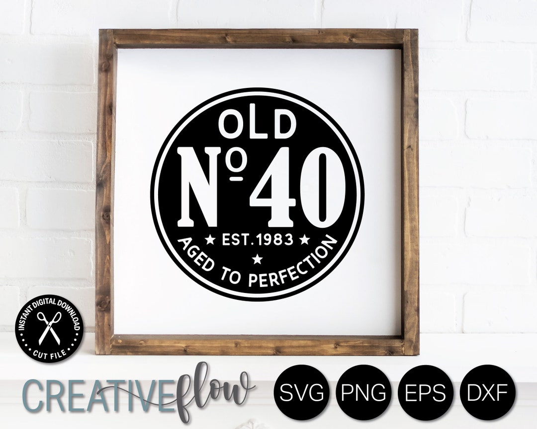 40th Birthday SVG for Tshirt, Old No 40 Aged to Perfection Est 1983, It ...