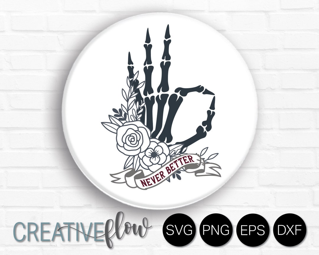 Floral Skeleton Svg, Never Better Svg, Skeleton Hand Svg, Okay Svg ...