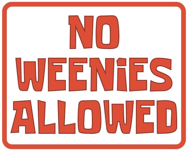 No Weenies Allowed Sign: Funny Cartoon Decor (20x16" Digital Download ...