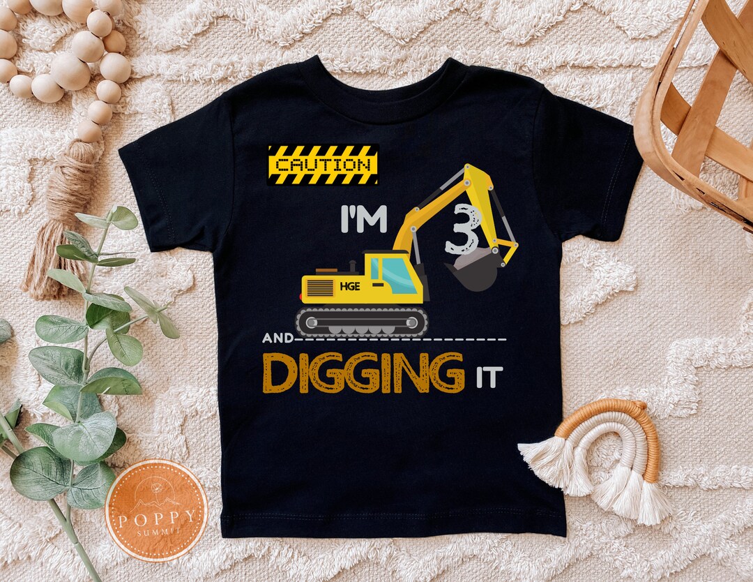 I'm 3 and Digging It/construction Birthday Shirt/3 Year Old Birthday ...