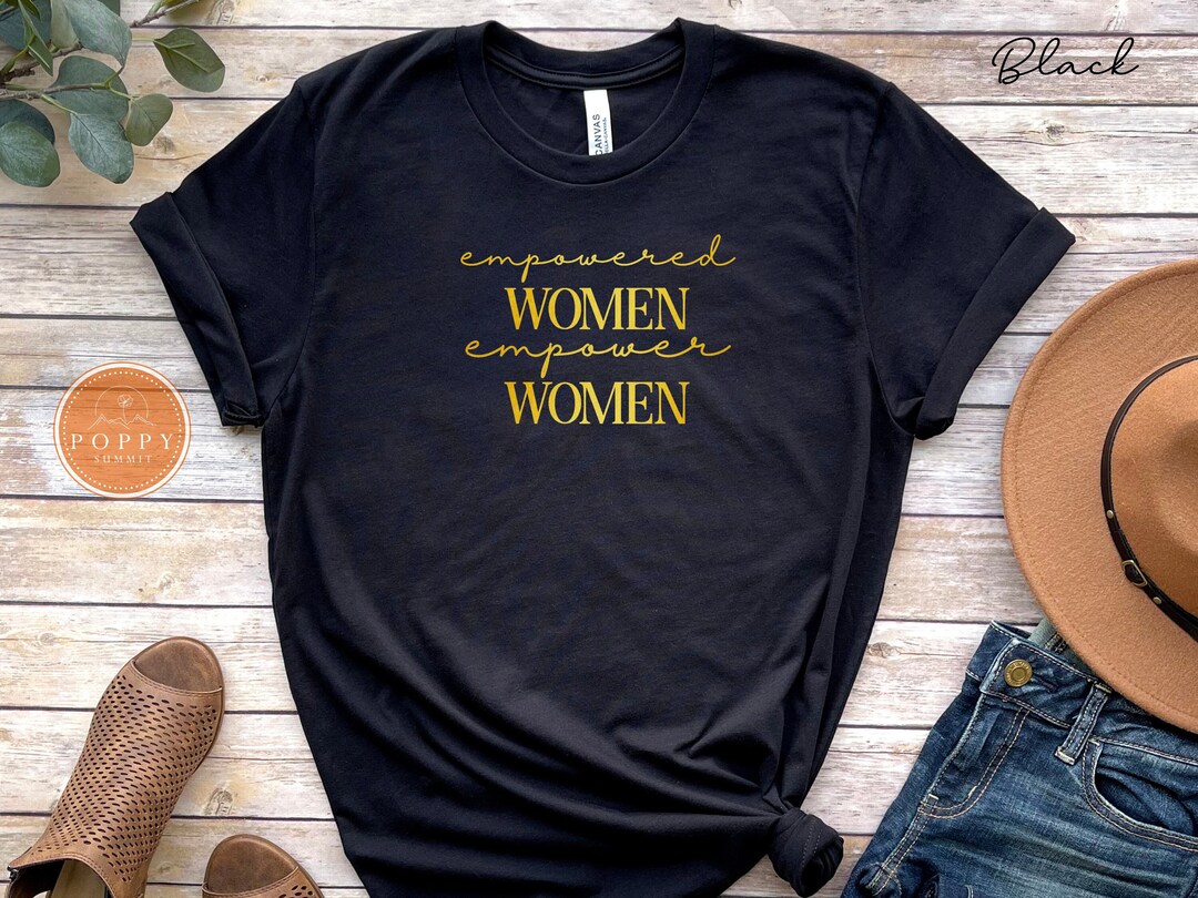 Empowered Women Empower Women T-shirt, Feminist Quote Tee ...