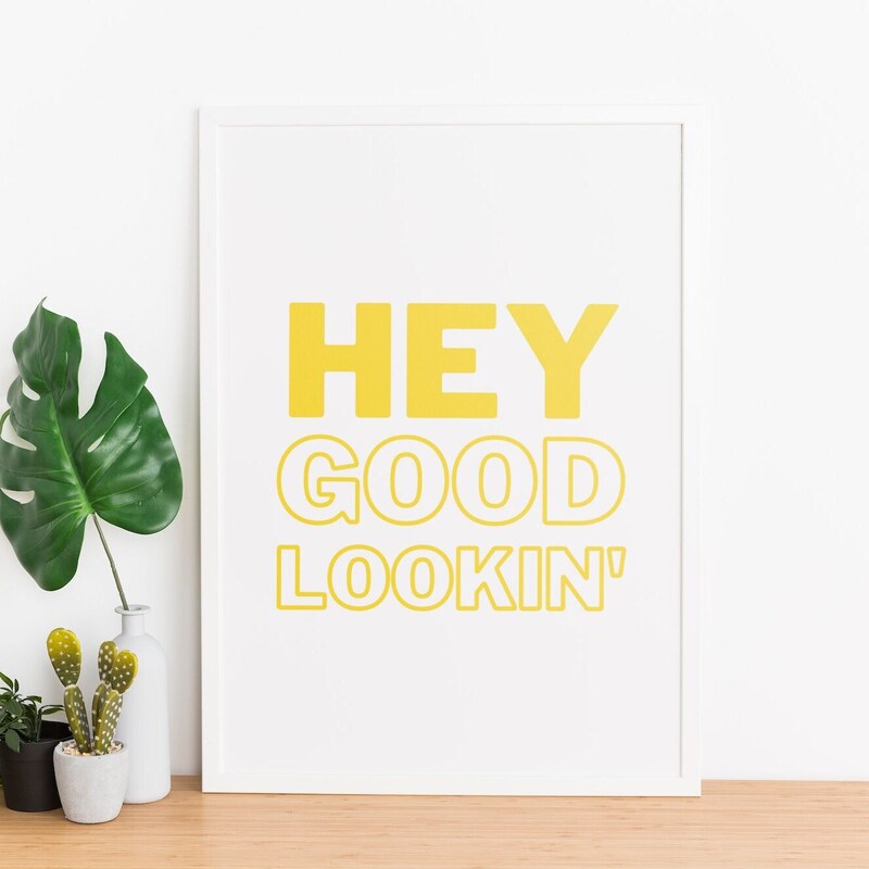 Hey Good Lookin - Etsy