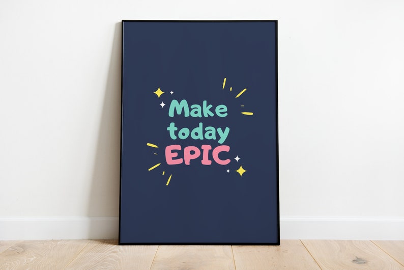 Make Today Epic Digital Download - Wall Art - Motivational Print - Etsy