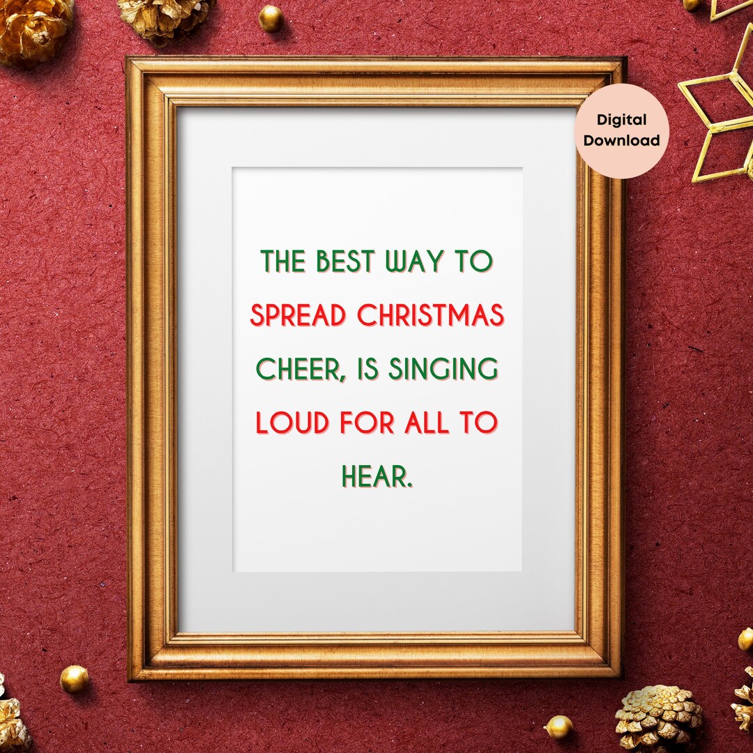 The Best Way to Spread Christmas Cheer is Singing Loud for All to Hear ...