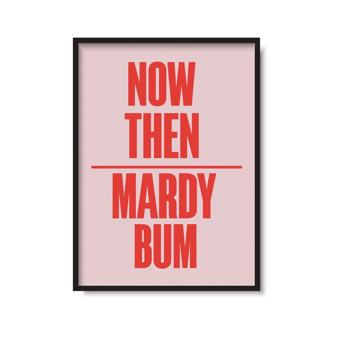 Now Then Mardy Bum Print Music Wall Art Lyric Typography Music Ts