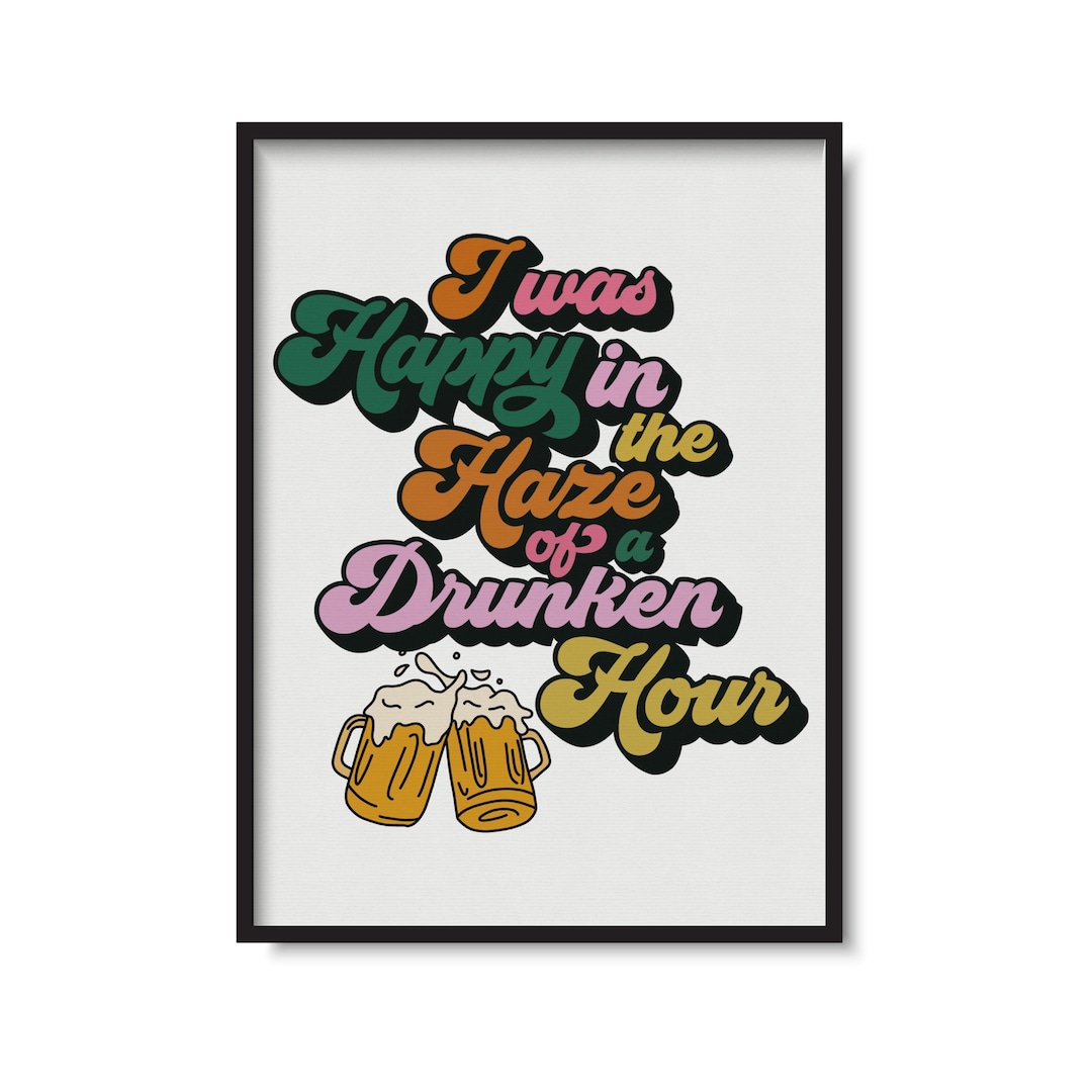 Happy in the Haze of A Drunken Hour Music Inspired Gifts Bar Print ...