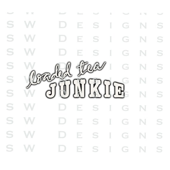 Loaded Tea Junkie PNG | Etsy