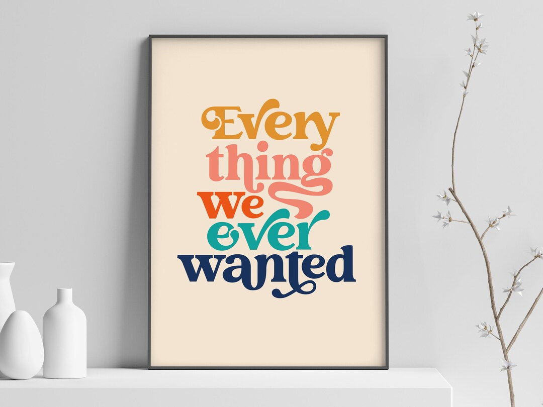 Everything We Ever Wanted Poster | Wall Decor | Retro Art Print | Wall ...