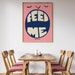 Feed Me Print | Kitchen Poster | Big Mouth Humor | Foodie Gift ...