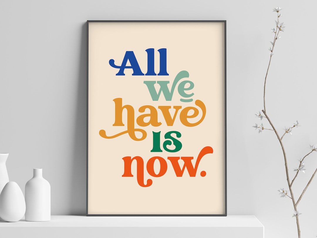 All We Have is Now Poster Wall Decor Retro Art Print Wall Art Gift ...