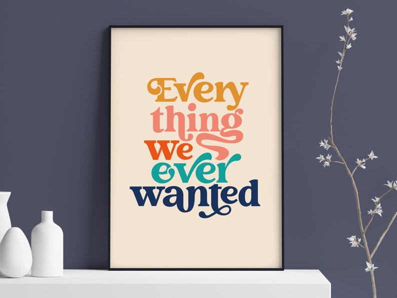 Everything We Ever Wanted Poster | Wall Decor | Retro Art Print | Wall ...
