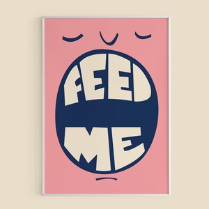 Feed Me Print | Kitchen Poster | Big Mouth Humor | Foodie Gift ...