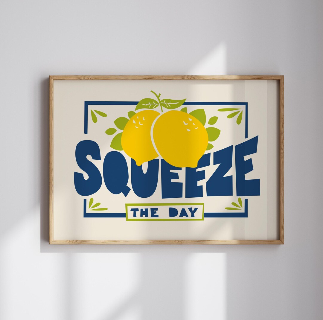 Squeeze the Day Poster - Lemon Art Print, Motivational Wall Decor ...