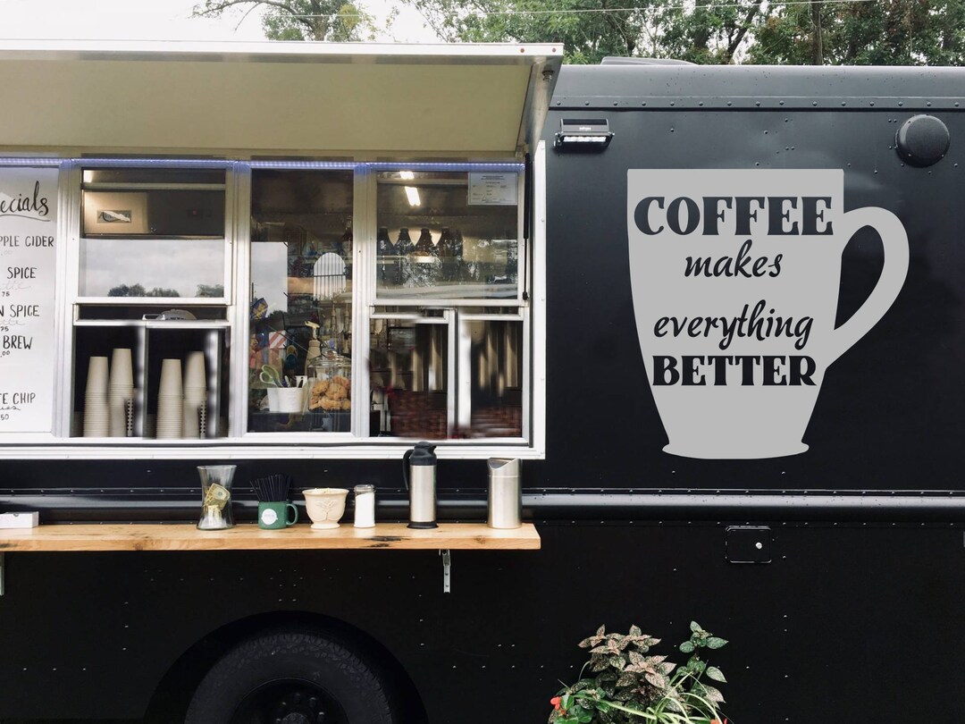 Coffee Truck Decal - COFFEE Makes Everything Better - Vinyl Sticker for ...