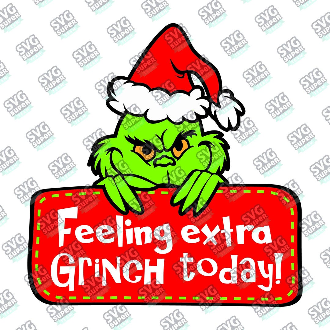 Feeling Extra Grinch Today Svg, Grinch Face Print SVG, Christmas Funny ...
