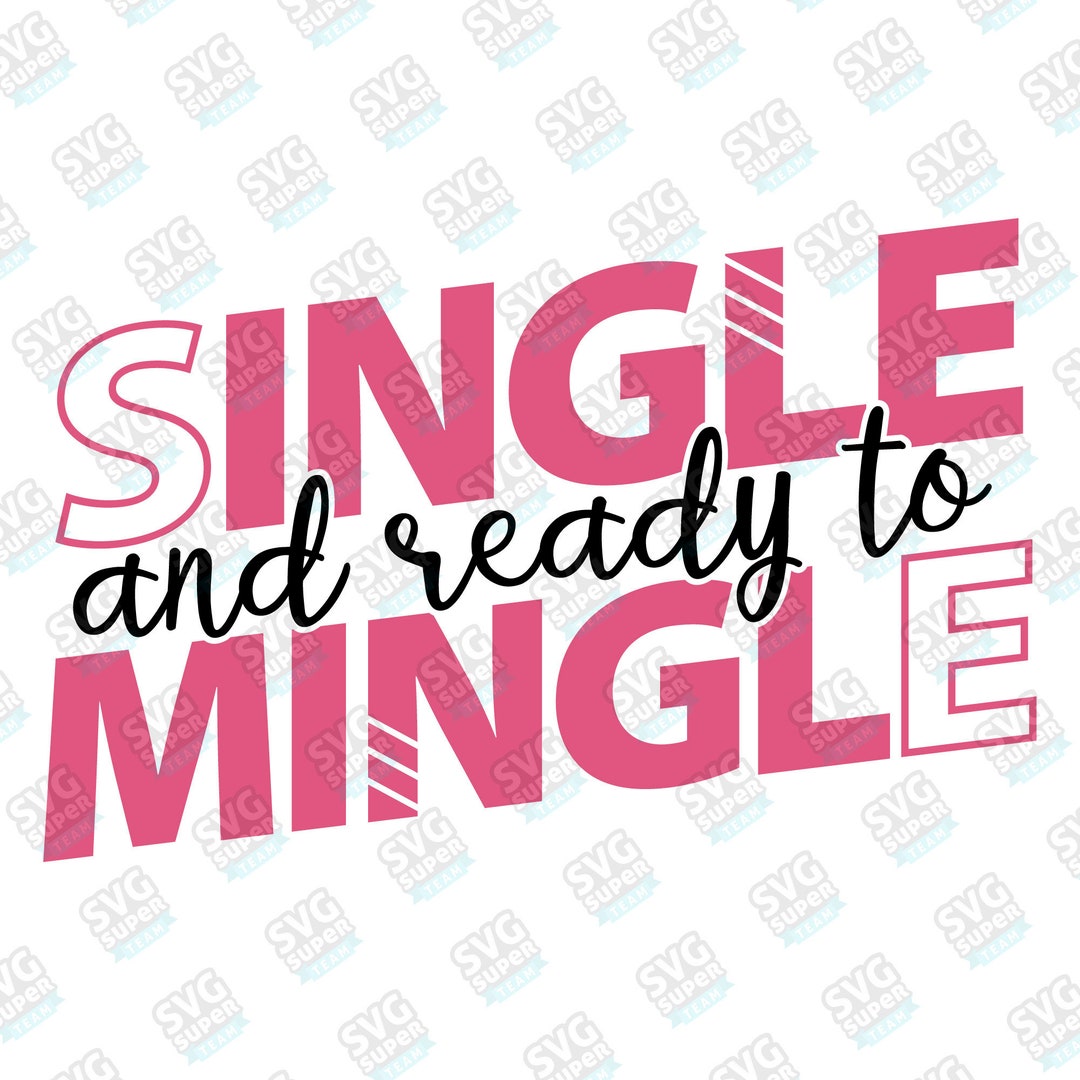 Single & Ready to Mingle SVG, Digital File, Download File for Cricut ...