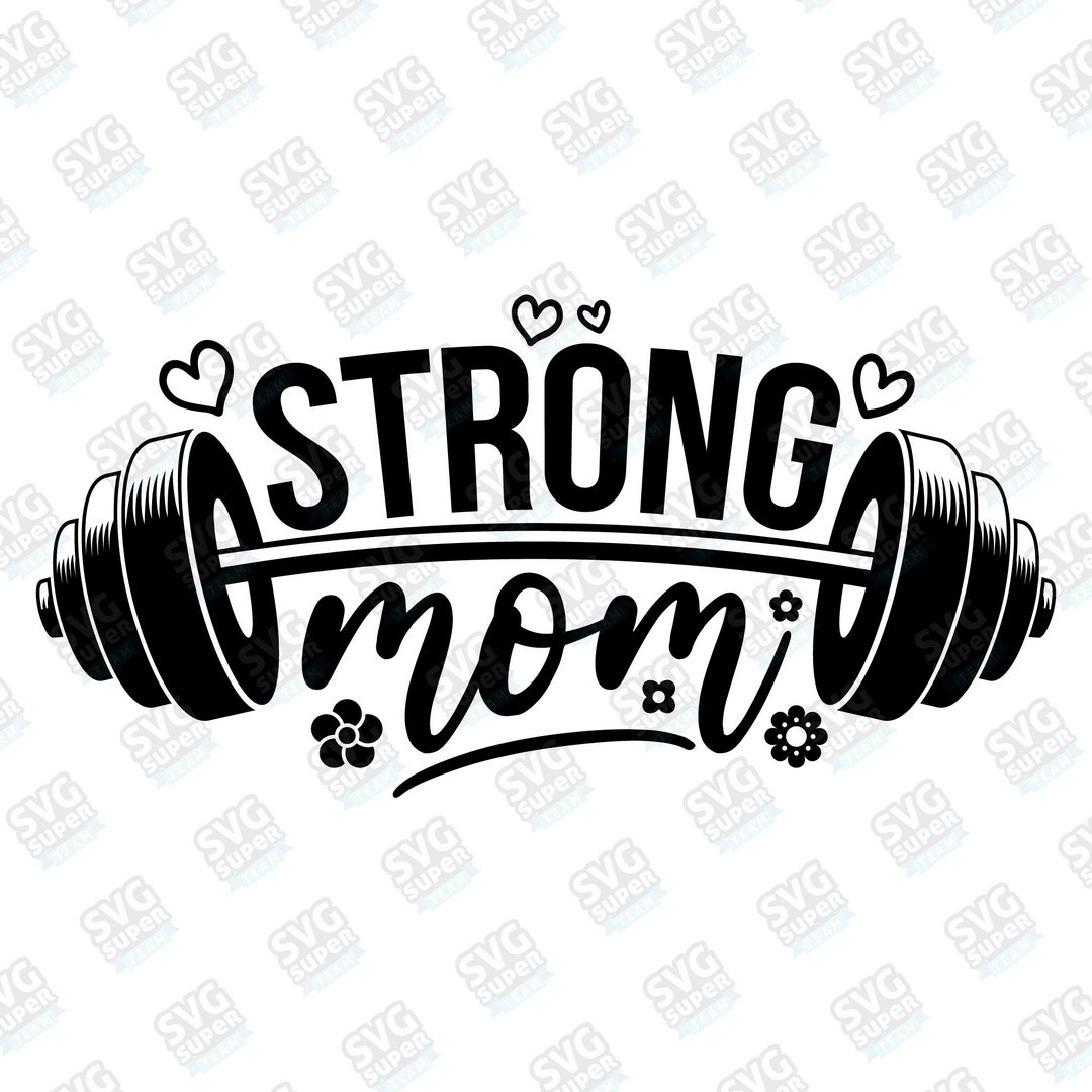 Strong Mom SVG, Super Mom File, Gym Mom Shirt, Inspirational Mom ...