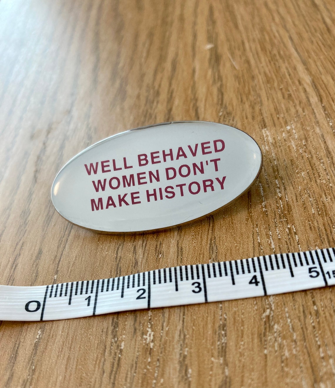 Well Behaved Women Dont Make History Nickel And Pink Oval Etsy Uk