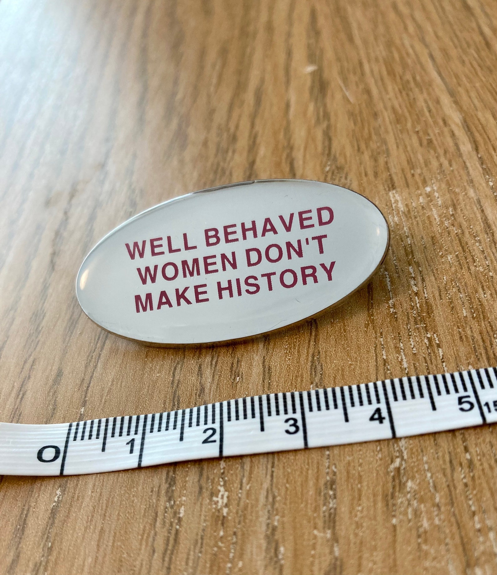Well Behaved Women Dont Make History Nickel And Pink Oval Etsy Uk