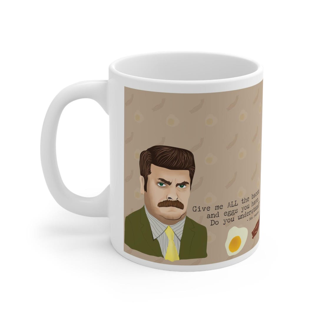 RON SWANSON Mug Funny Quote Give Me All the Bacon and Eggs You Have ...