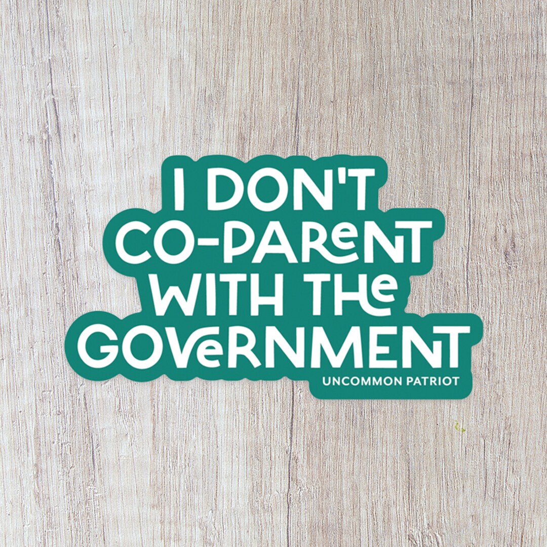 I Don't Co-parent With the Government Sticker Decal Mom Sticker Conservative Decal - Etsy