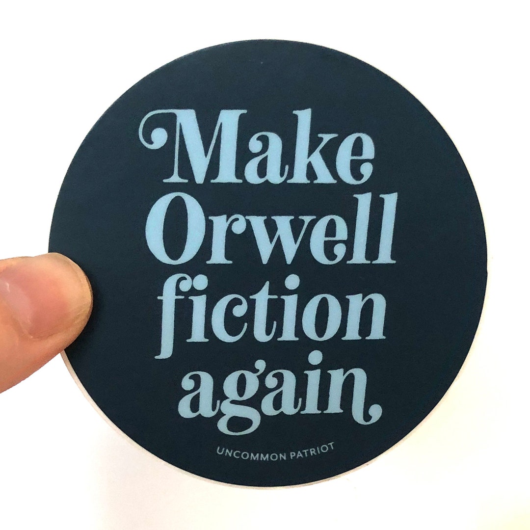 Make Orwell Fiction Again Sticker Decal Orwell Sticker Etsy