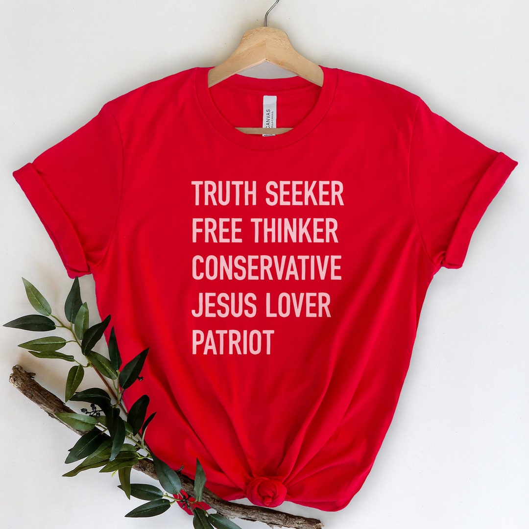 Conservative T Shirt Truth Seeker Free Thinker Conservative Jesus Lover ...