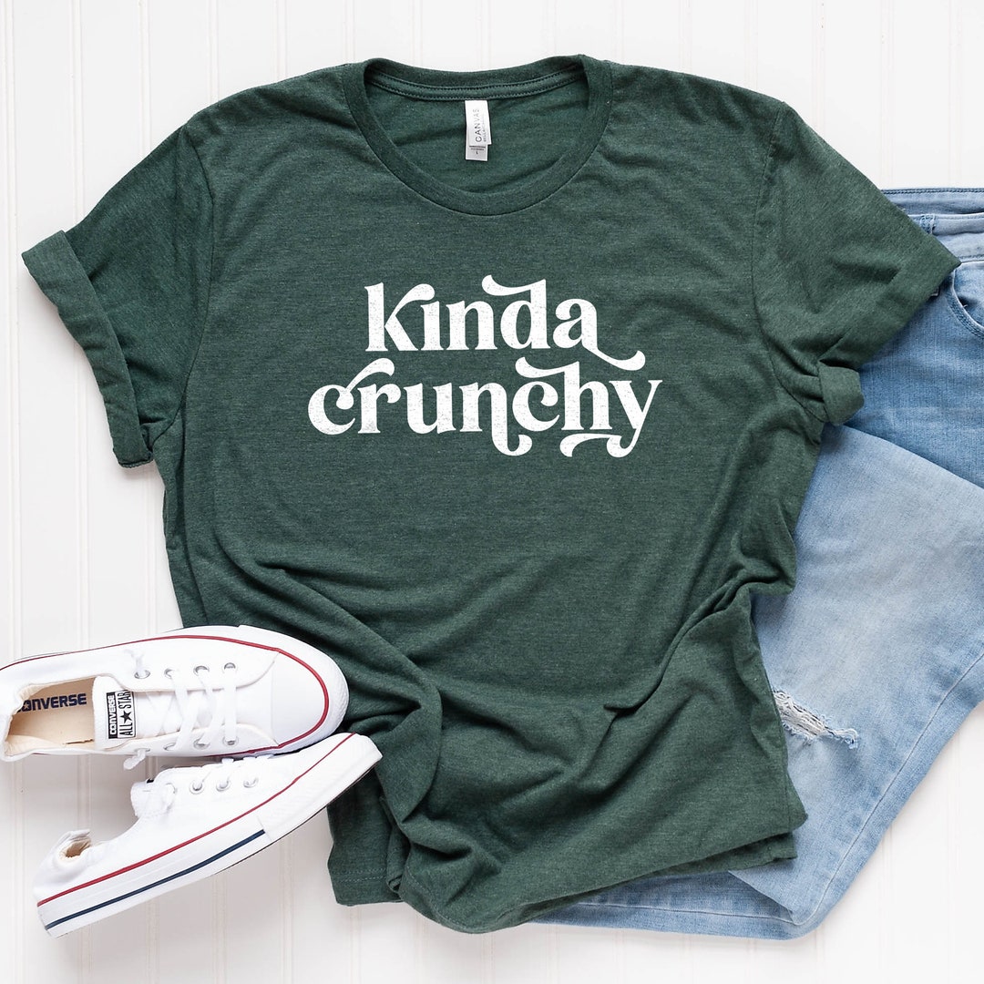 Kinda Crunchy T Shirt Crunchy Mom Shirt - Etsy