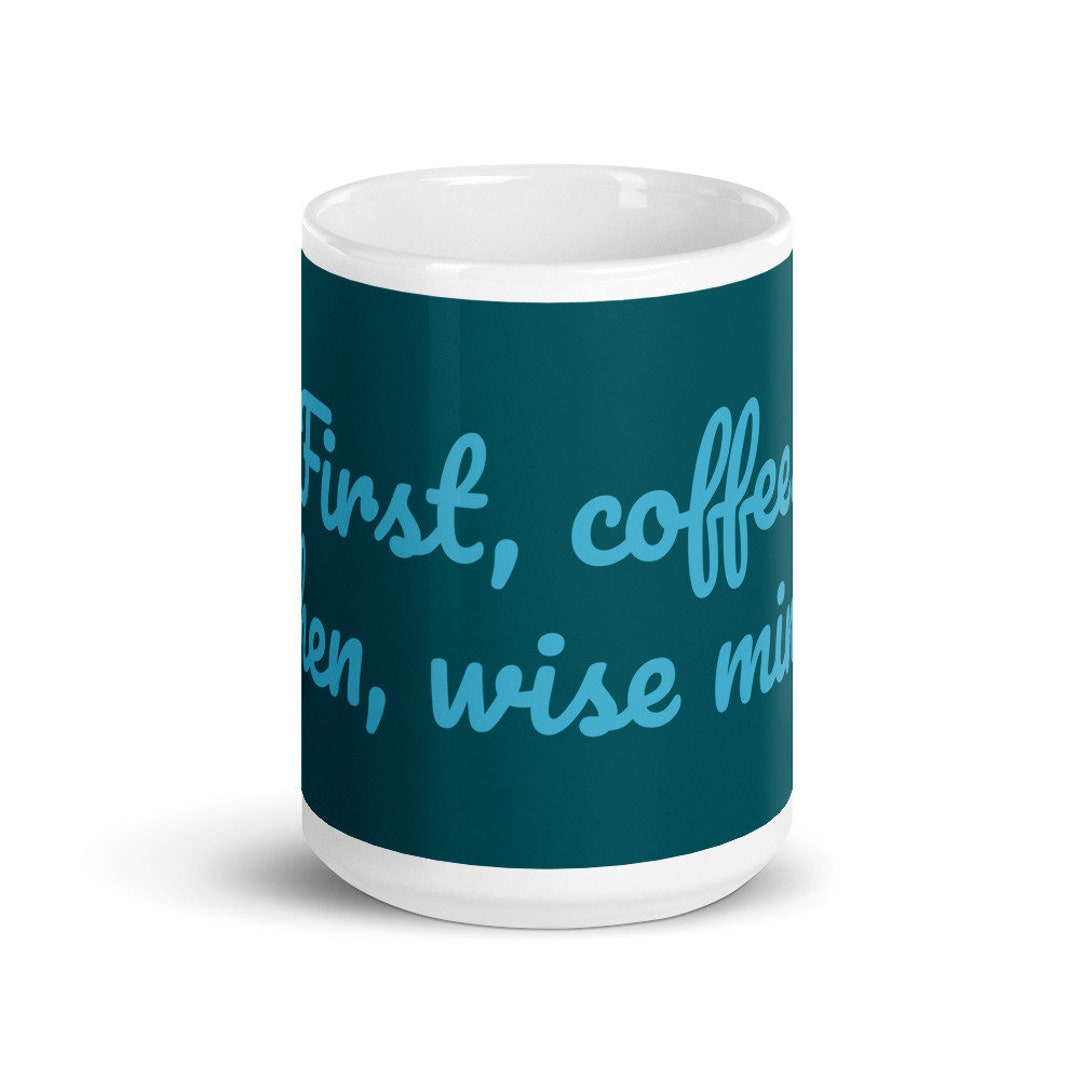 First Coffee, Then Wise Mind Mug - Etsy