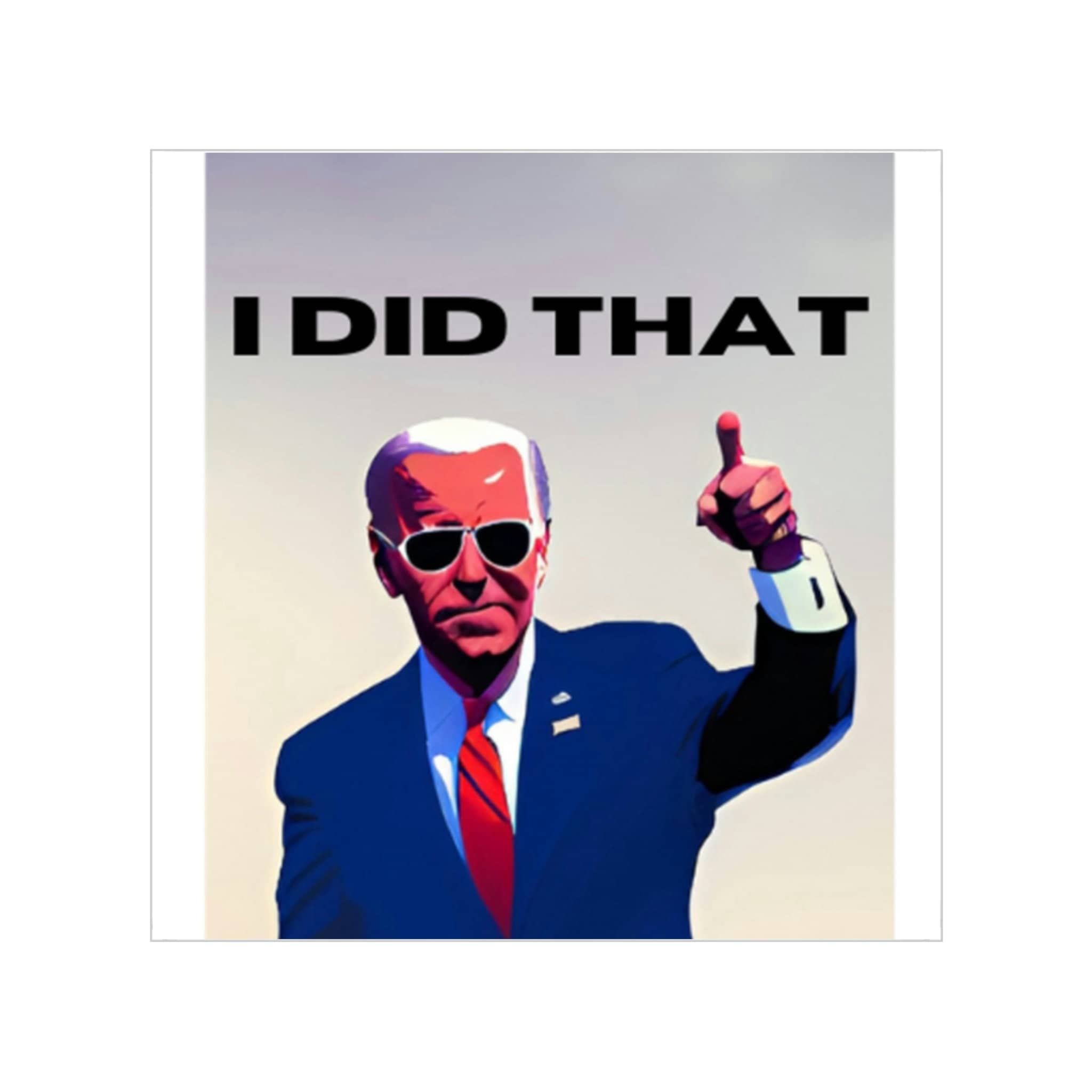Joe Biden 'I Did That' Sticker - Celebrate the 46th President's ...