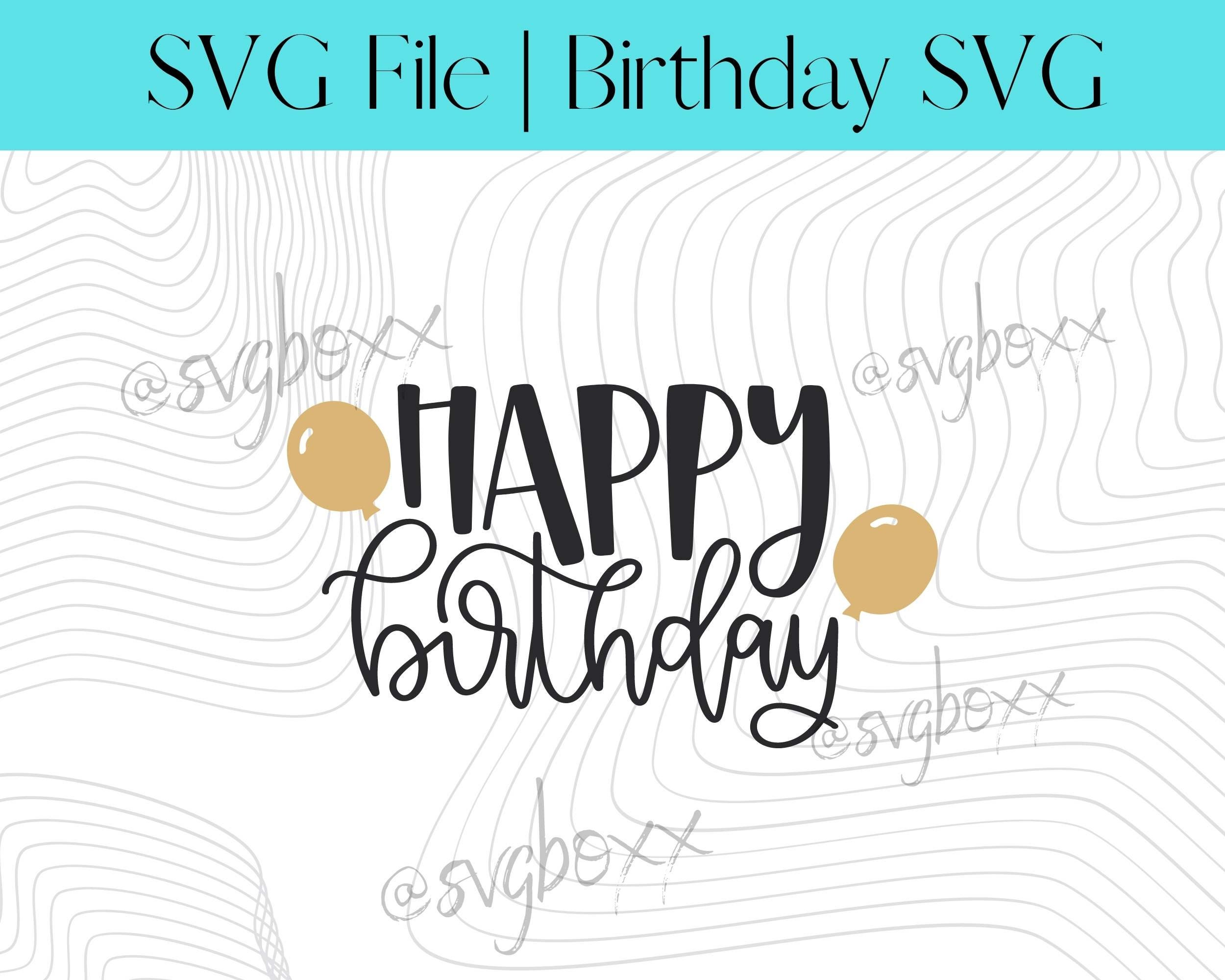 Happy Birthday Svg Birthday Svg Happy Birthday Svg Svg File for Cricut ...