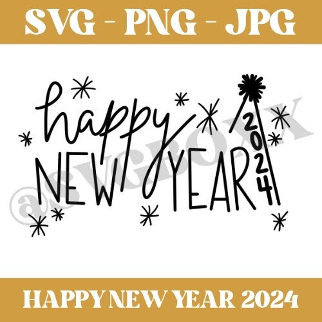 Feliz Año Nuevo 2024 SVG / Año nuevo svg / feliz año nuevo svg ...