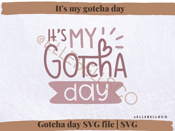 It's My Gotcha Day SVG File Gotcha Day SVG SVG Files | Etsy