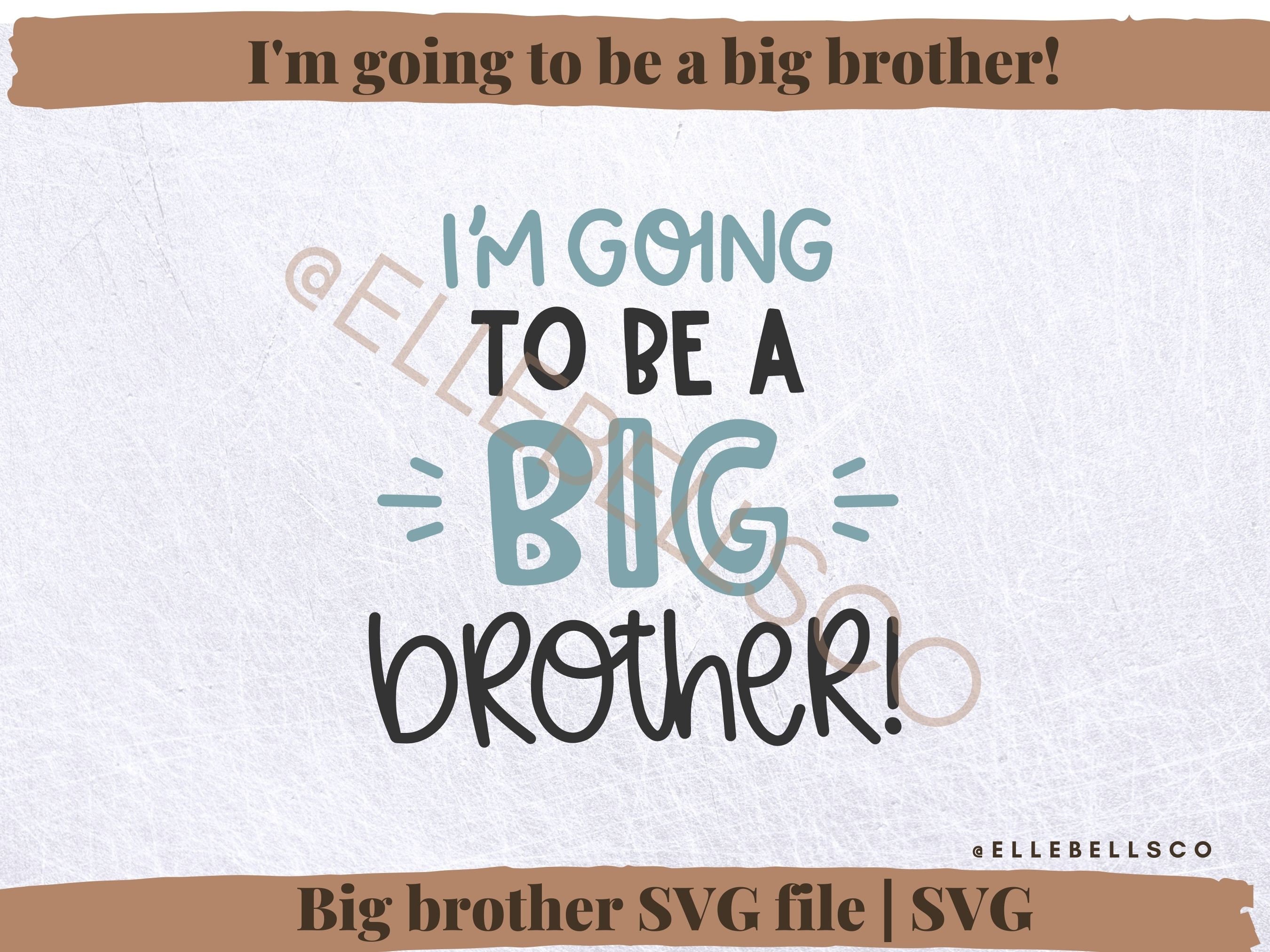 I'm Going to Be a Big Brother SVG File | Big Brother SVG | SVG Files ...