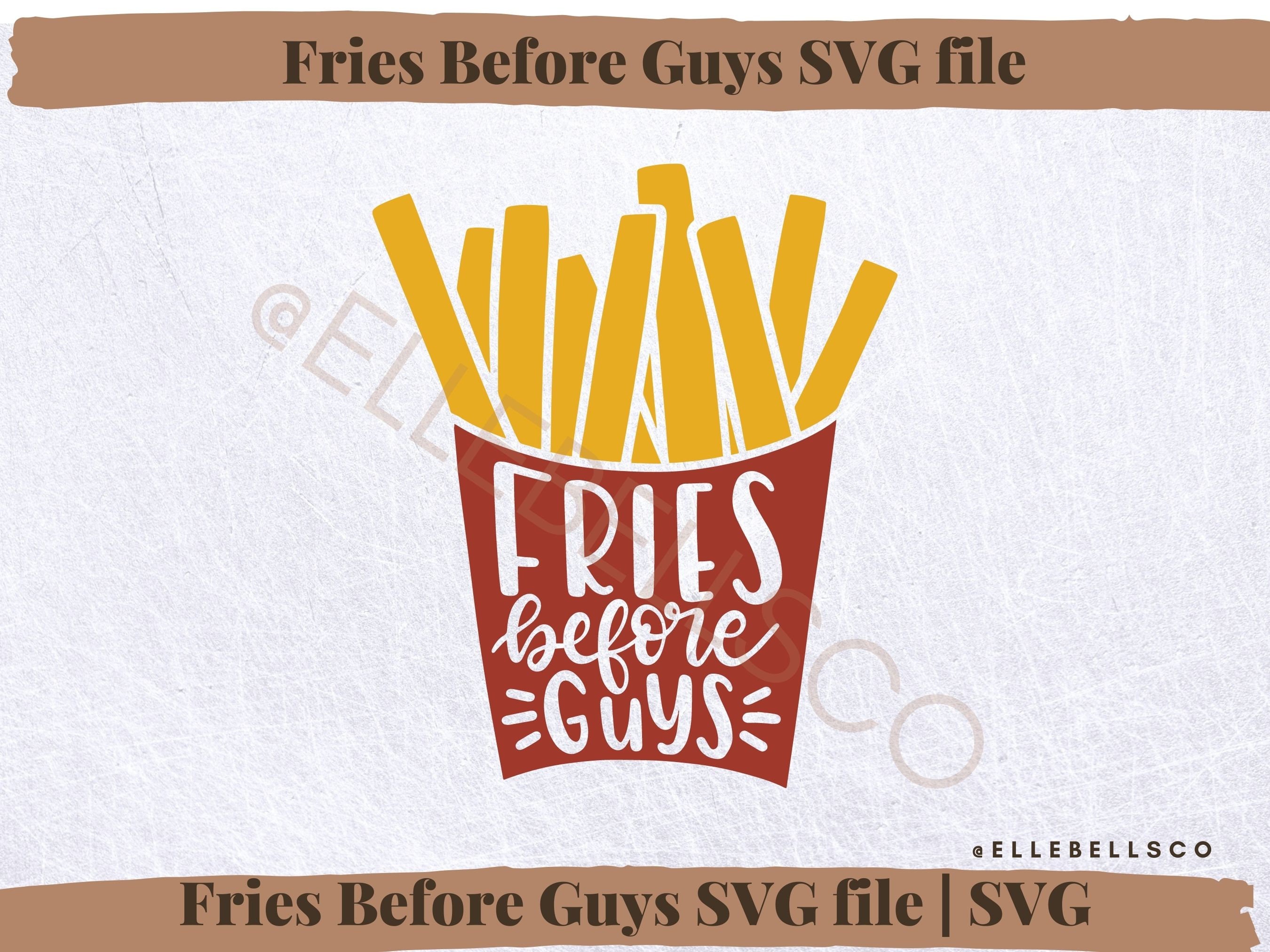 Fries Before Guys SVG File | Funny SVG | SVG Files for Cricut | Fries ...