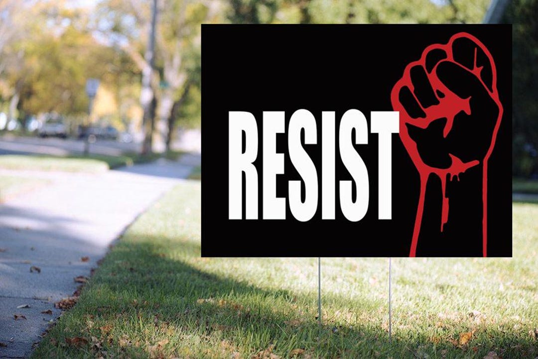 Resist- Yard Sign - Double Sided - Multiple Sizes - Etsy